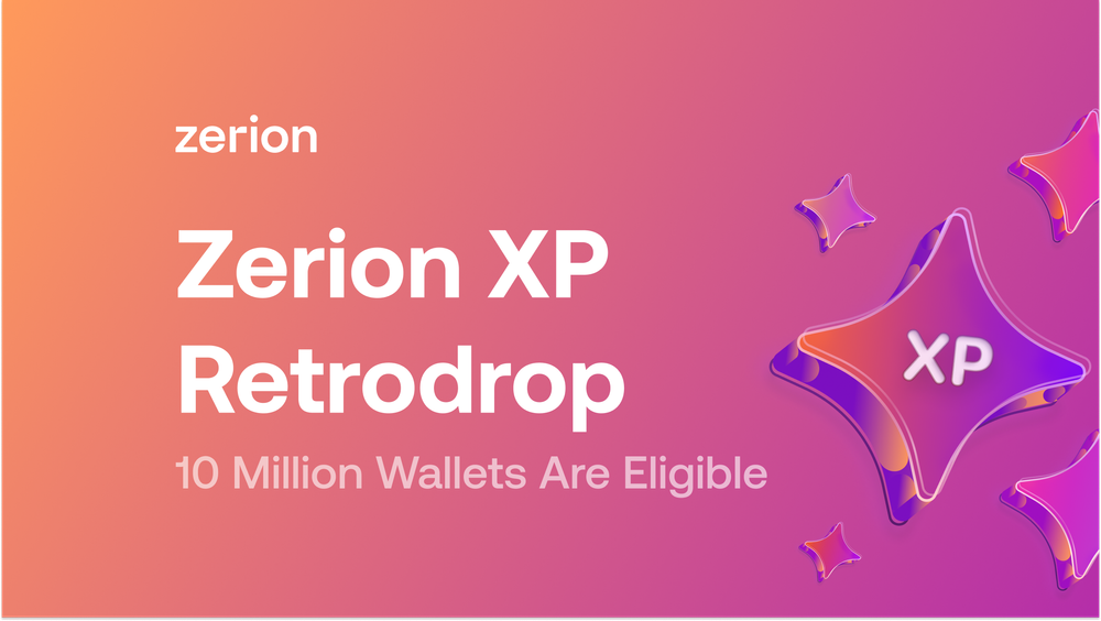 Zerion XP Retrodrop: +10 Million Wallets Are Now Eligible