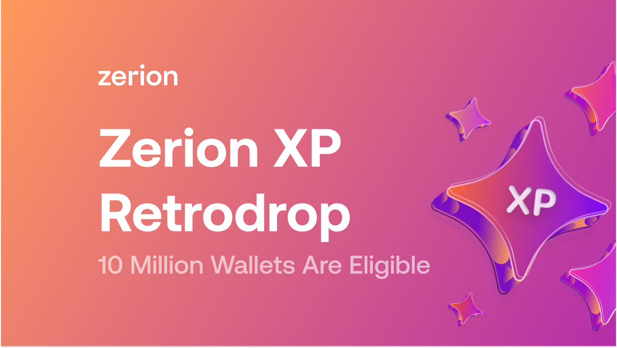 Zerion XP Retrodrop: +10 Million Wallets Are Now Eligible