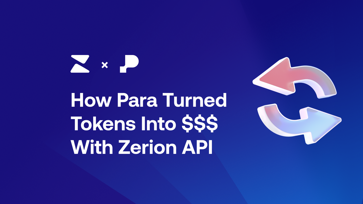 How Para Turned Tokens Into Dollar Signs With Zerion API